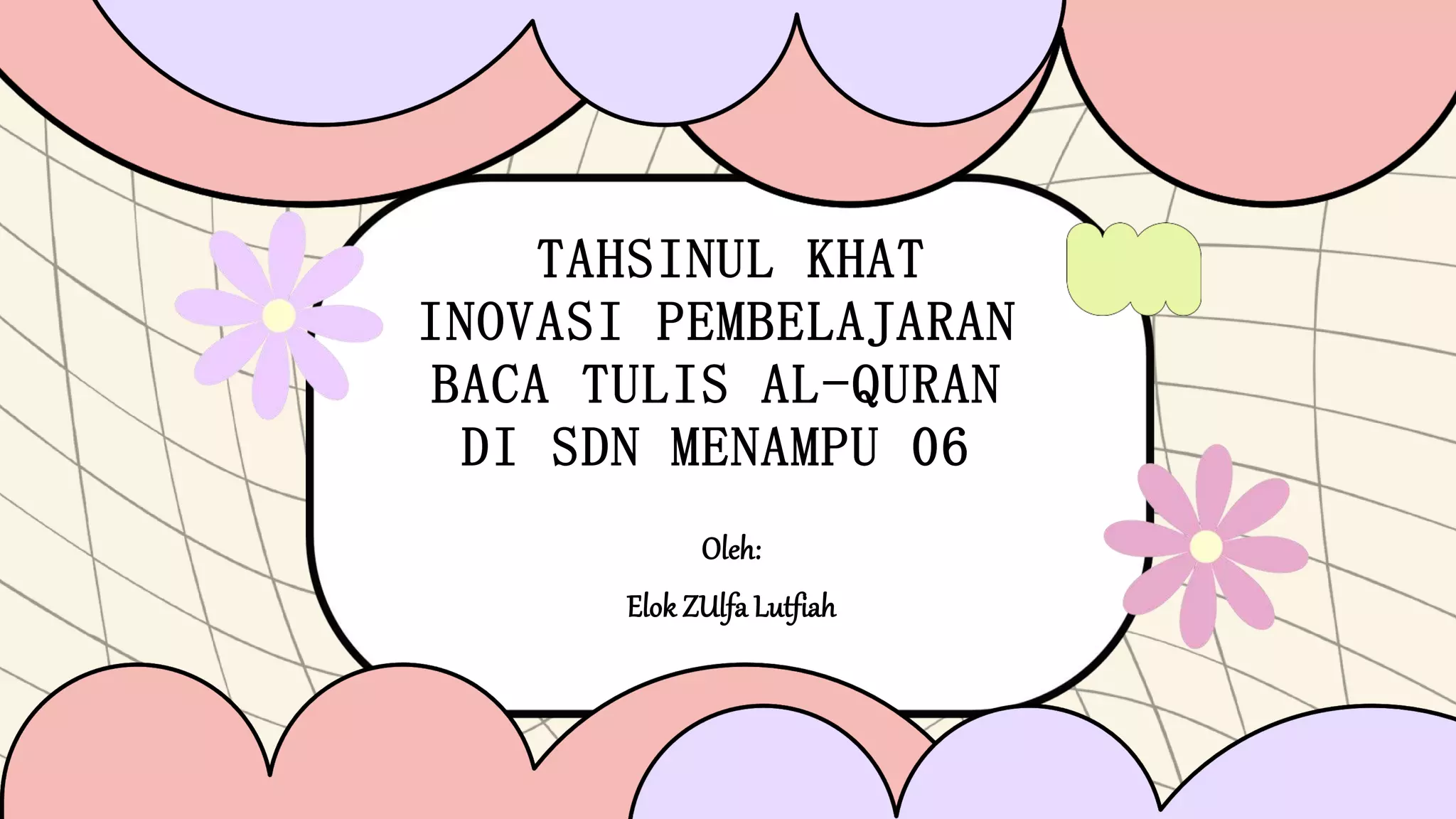 TAHSINUL KHAT INOVASI PEMBELAJARAN BACA TULIS AL-QURAN DI SDN MENAMPU ...