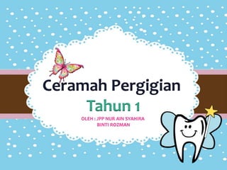Ceramah Pergigian Tahun 1 | PPTX