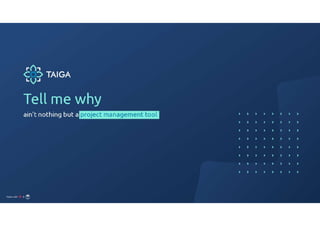 Taiga | Tell me why, ain't nothing but a project management tool | PDF