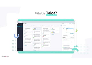 Taiga | Tell me why, ain't nothing but a project management tool | PPT
