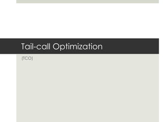 Tail call optimization (TCO) - Lecture | PPT