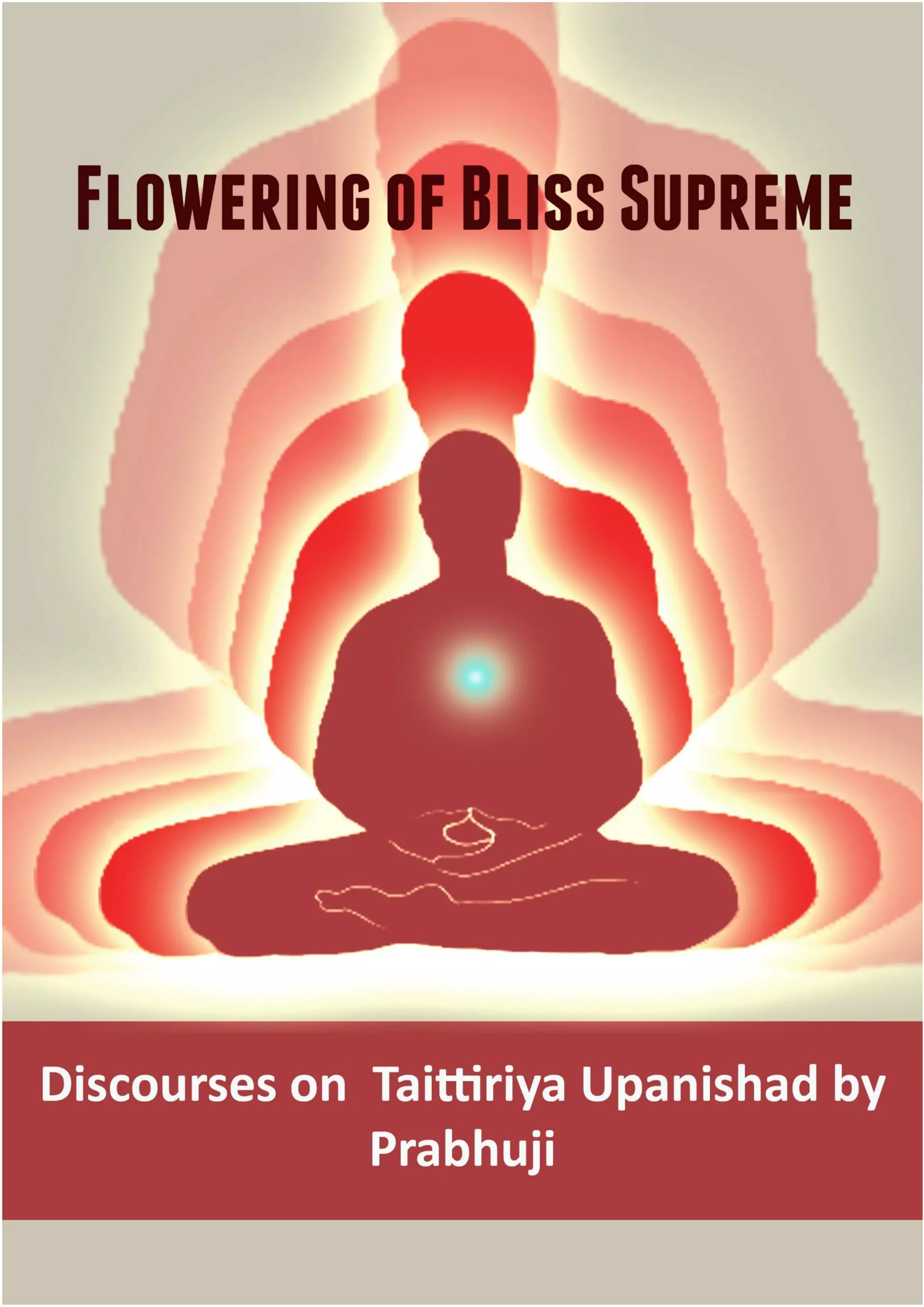 Flowering of Bliss Supreme (Based on Taittiriya Upanishad) by Sri ...