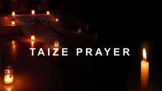 TAIZE PRAYER- a kind of prayer in church | PPTX