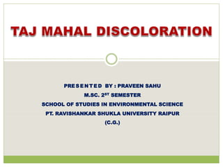 Taj Mahal Discoloration - Case Study.pptx