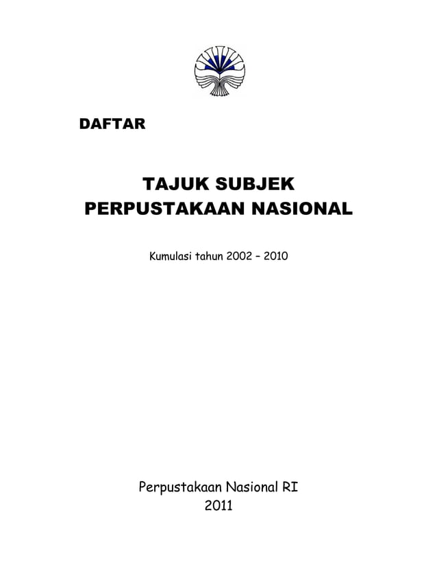 Daftar Tajuk Subjek PerpusNas kumulasi tahun 2002-2010 | PDF Daftar Tajuk Subjek PerpusNas kumulasi tahun 2002-2010 | PDF