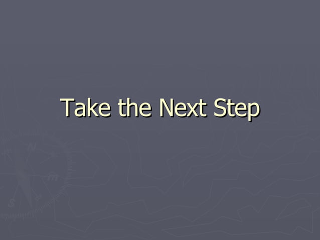 Take The Next Step | PPT