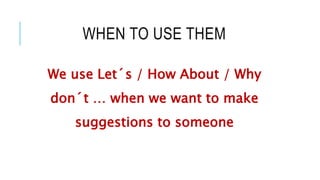 Let´s, How About, Why Don´t | PPTX