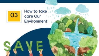 Take care Our Environment_Andy.pptx