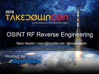 OSINT RF Reverse Engineering by Marc Newlin | PPT
