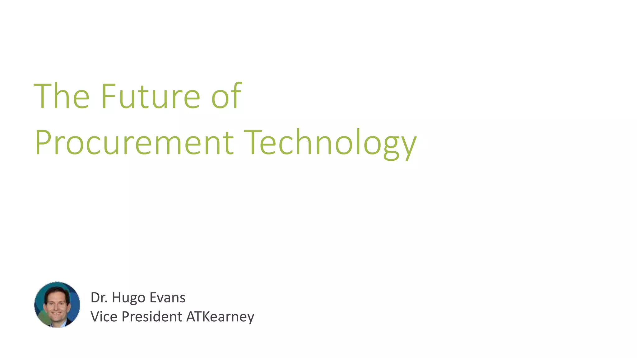 The Future of Procurement Technology with Hugo Evans of A.T. Kearney | PPTX