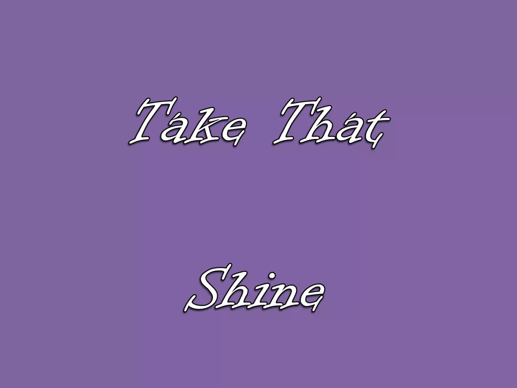 Take that shine lyrics | PPT