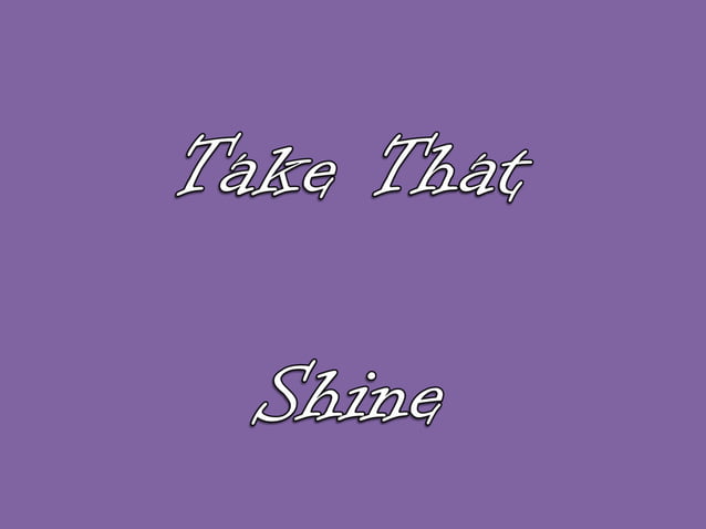 Take that shine lyrics | PPT