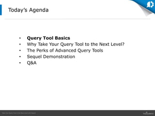 Take Your Query Tool to the Next Level | PPT