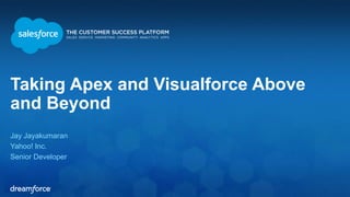 Taking Apex and Visualforce Above and Beyond | PPT