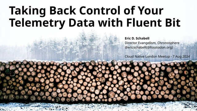 Taking Back Control of Your Telemetry Data with Fluent Bit | PPT