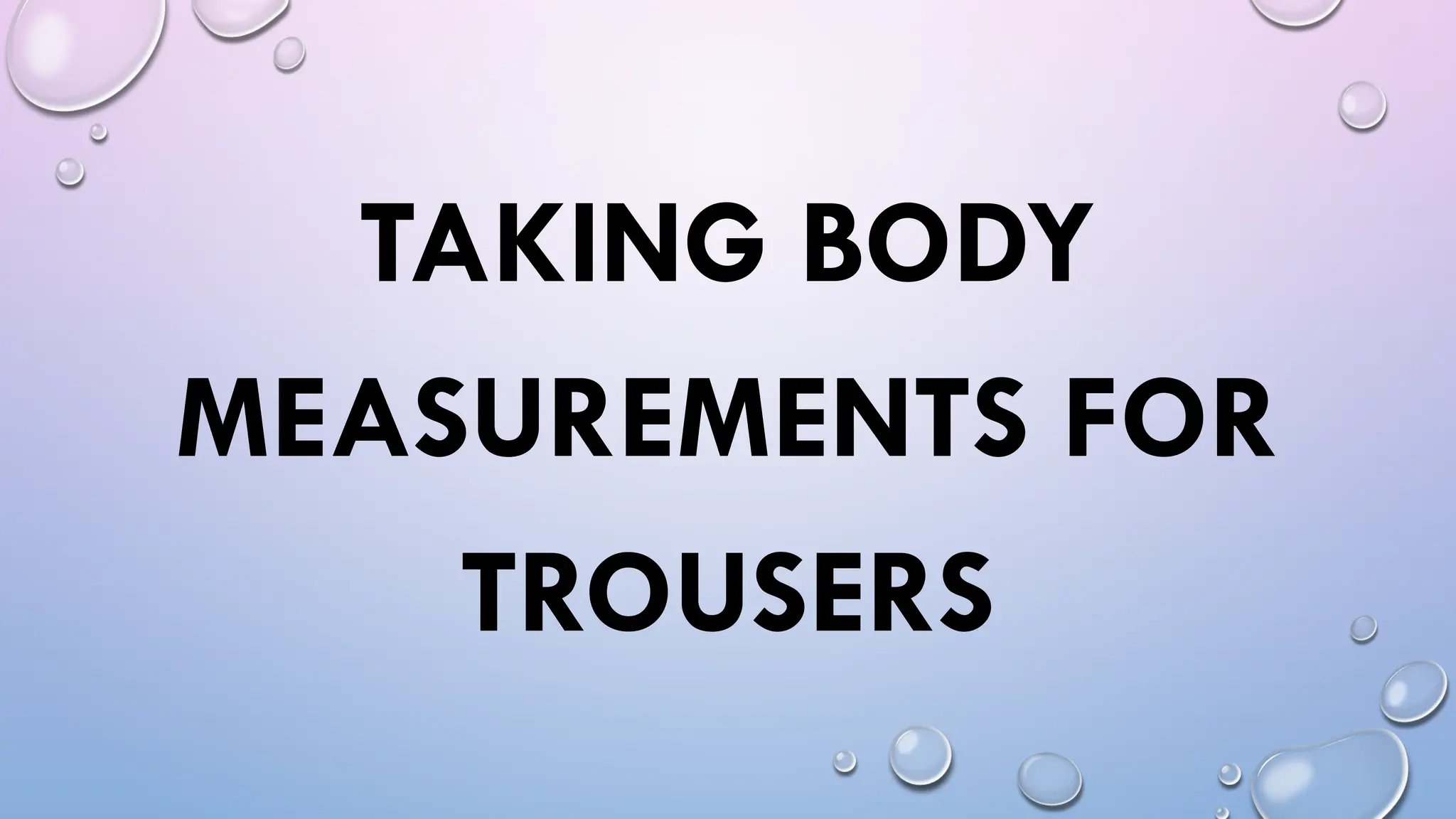 TAKING BODY MEASUREMENTS FOR TROUSERS ppt.pptx