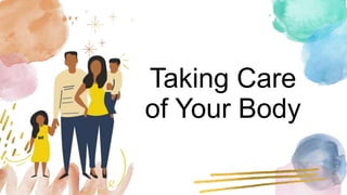 Taking care of your body | PPTX | Oral care | Personal Care