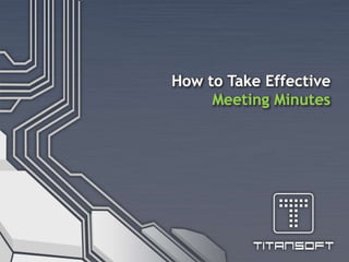 Taking Effective Meeting Minutes | PPTX