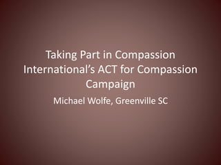 Taking Part in Compassion International’s ACT for Compassion Campaign | PPT