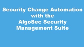 Taking the fire drill out of making firewall changes | PPT