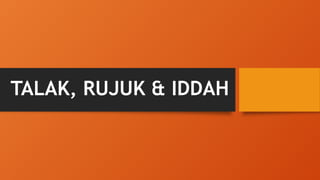 TALAK, RUJUK & IDDAH SEMESTER 3 SIJIL.pptx