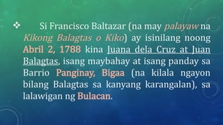 Talambuhay ni Francisco Balagtas Baltazar.pptx