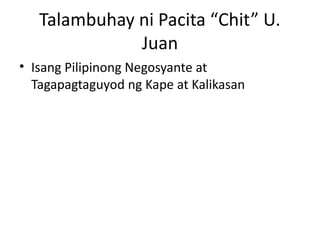 Talambuhay ni Pacita “Chit” U. Juan: Negosyante at Tagapagtaguyod ng ...