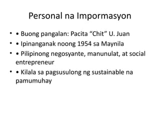 Talambuhay ni Pacita “Chit” U. Juan: Negosyante at Tagapagtaguyod ng ...