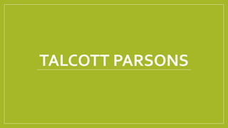 Talcott parsons | PPTX