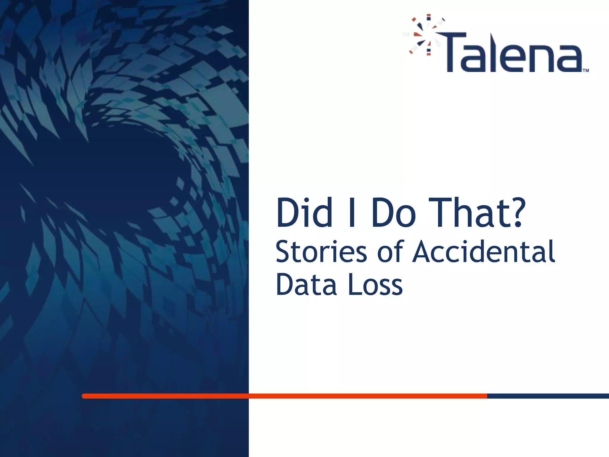 Webinar Presentation: Stories of Accidental Data Loss | PPT | Free Download