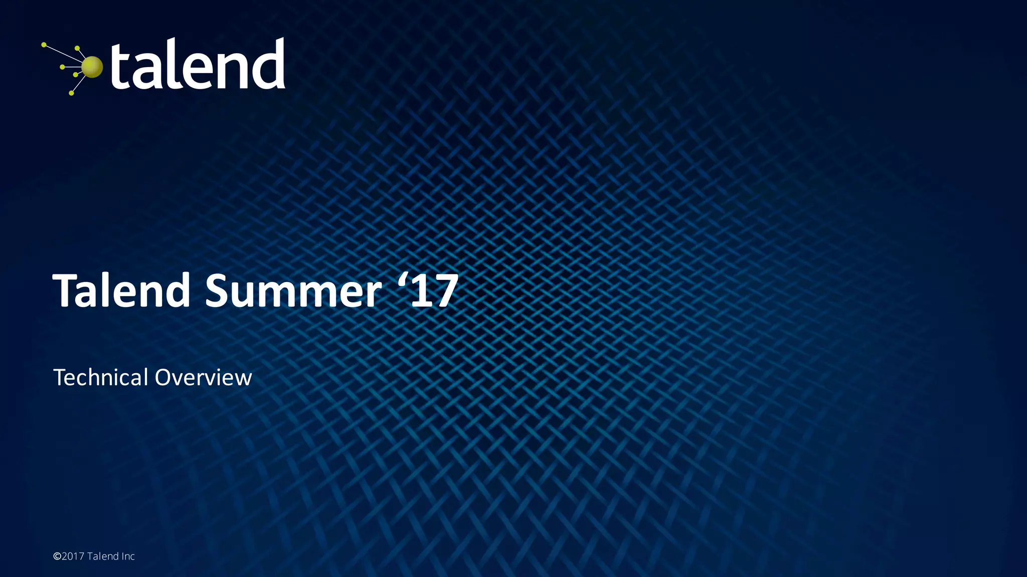 Talend Summer '17 Release: New Features and Tech Overview | PPT