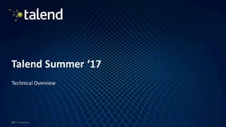 Talend Summer '17 Release: New Features and Tech Overview | PPT