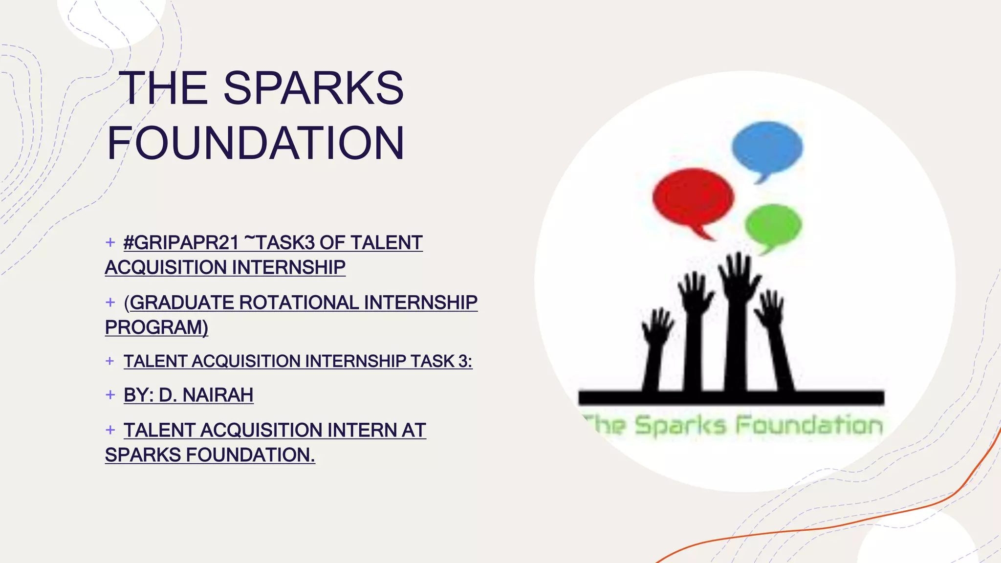 Talent acquisition intern task 3 ; gripapr21 at sparks foundation | PPT