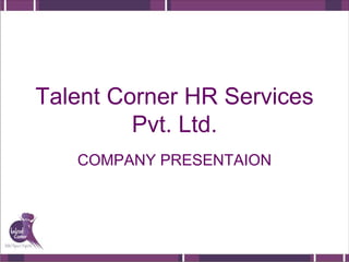 Talent corner hr services pvt ltd. .pptx | Human Resources | Business