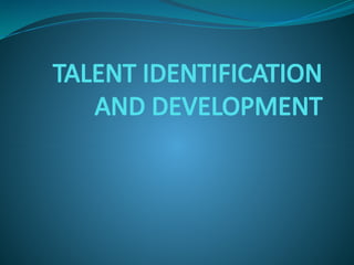 TALENT IDENTIFICATION AND DEVELOPMENT PYYKA (2) (2).pptx