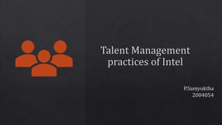 Talent management practices of intel | PPTX