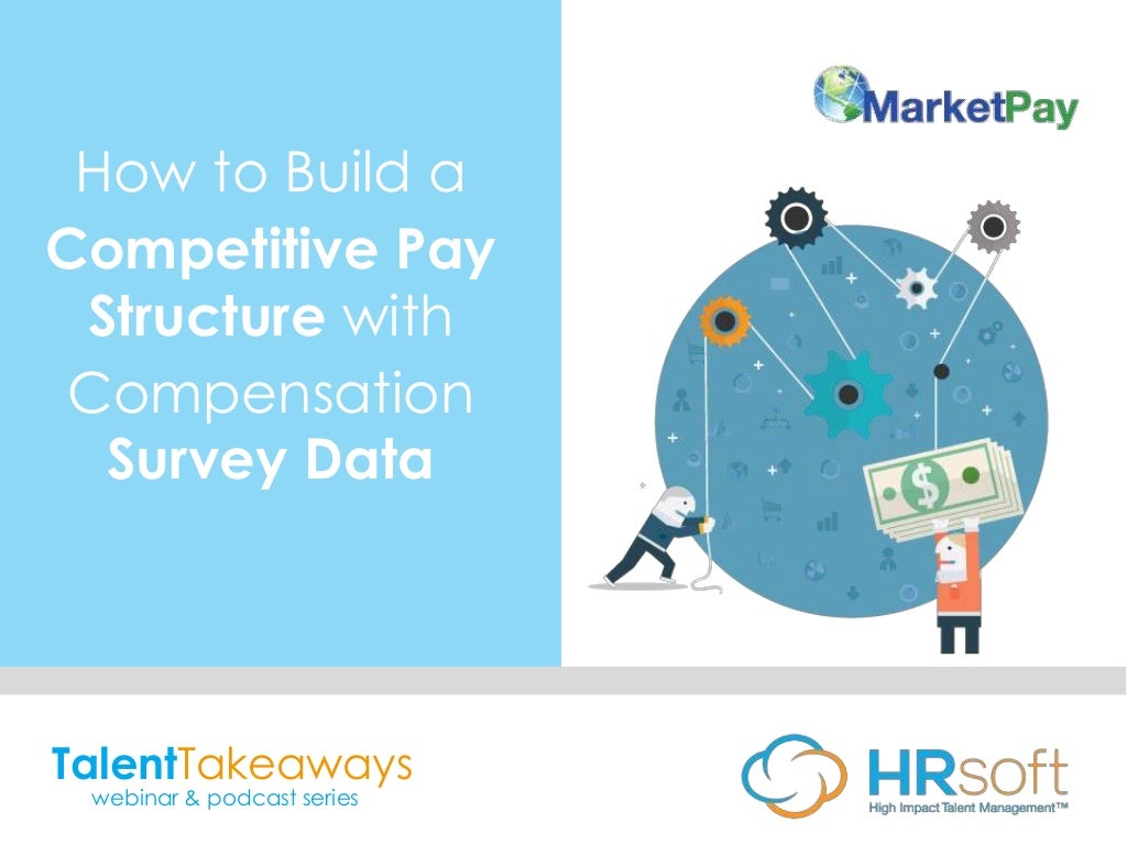 How to Build A Competitive Pay Structure with Compensation Survey Data
