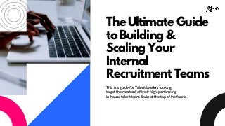 The Ultimate Guide to Building and Scaling Your Recruitment Team | PDF