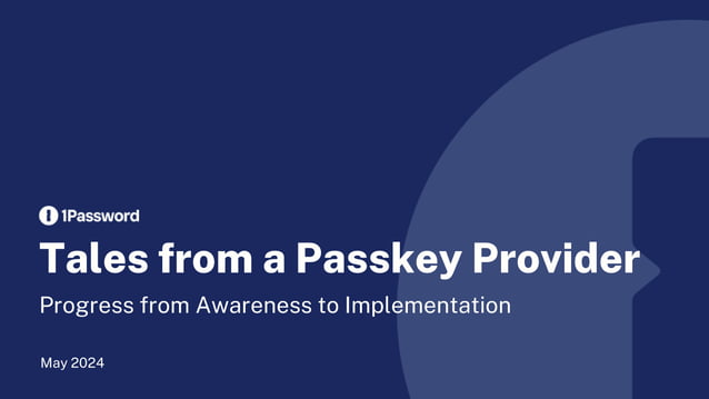 Tales from a Passkey Provider Progress from Awareness to Implementation.pptx