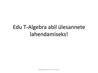 T-Algebra kasutamine | PPTX