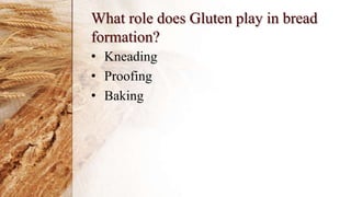 Role of gluten in Bread Formation | PPTX