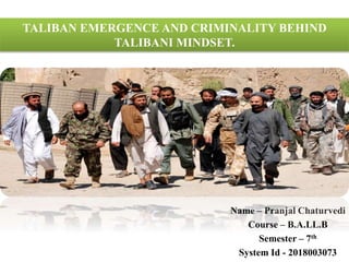 TALIBAN EMERGENCE AND CRIMINOLOGY BEHIND TALIBANI MINDSET.pptx
