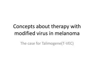 Talimogene (T-VEC) : virotherapy in melanoma | PPT