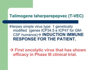 Talimogene (T-VEC) : virotherapy in melanoma | PPT