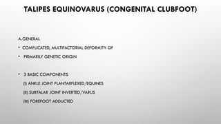 Talipes equanovarus and valgus.pptx as congenital disorder | PPTX