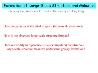 Formation of Large-Scale Structure and Galaxies | PPTX