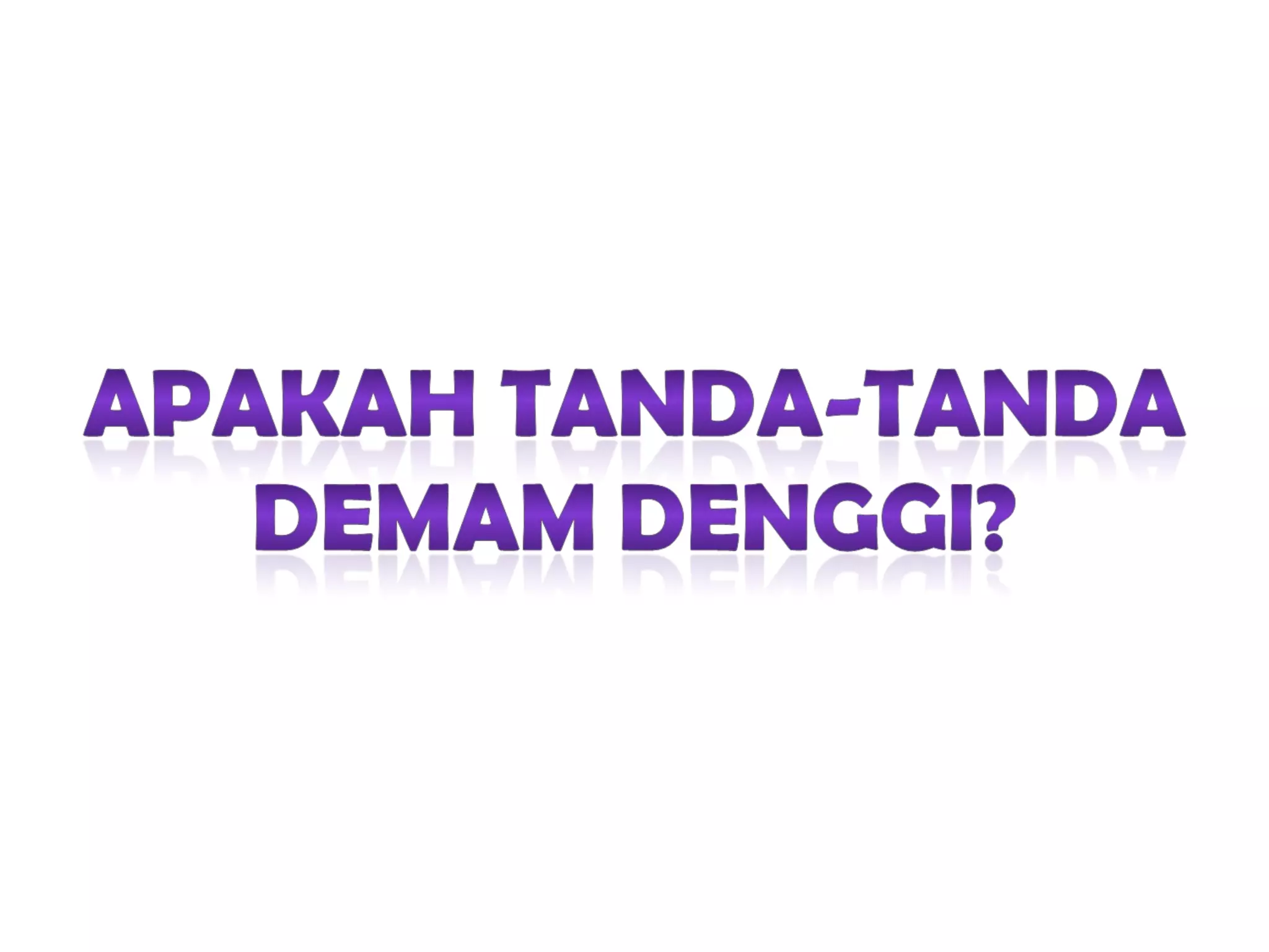 Ceramah Pencegahan Demam Denggi | PPT