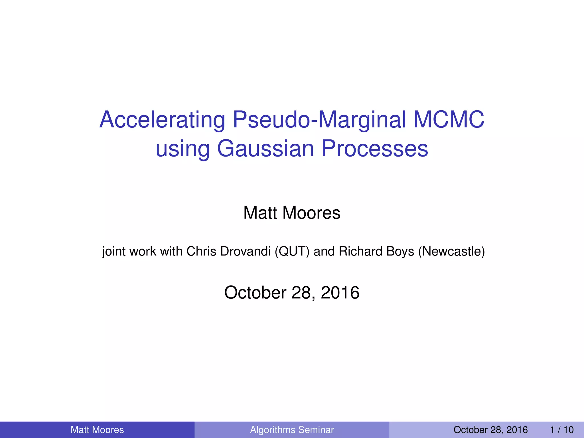 Accelerating Pseudo-Marginal MCMC using Gaussian Processes | PPT