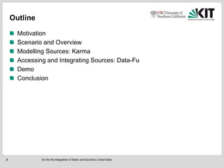 On-the-fly Integration of Static and Dynamic Linked Data | PPT