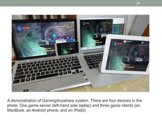 GamingAnywhere: An Open Cloud Gaming System | PPT